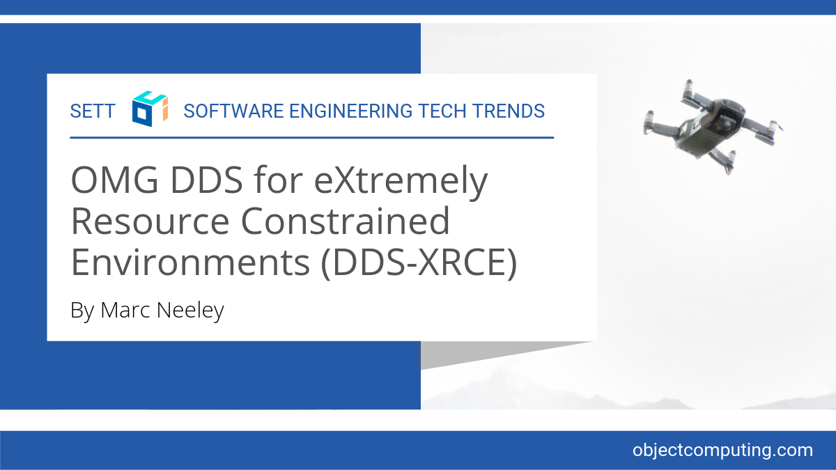 Omg Dds For Extremely Resource Constrained Environments Dds Xrce Object Computing Inc 1939