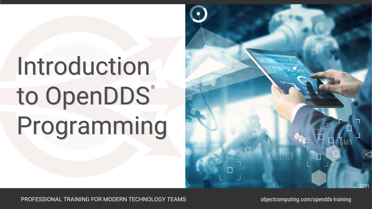 Introduction To Opendds Programming Object Computing Inc