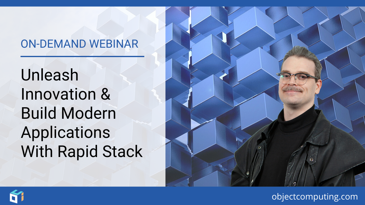 Unleash Innovation & Build Modern Applications With Rapid Stack | Object Computing, Inc.