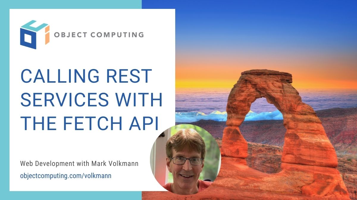Calling Rest Services With The Fetch Api Object Computing Inc