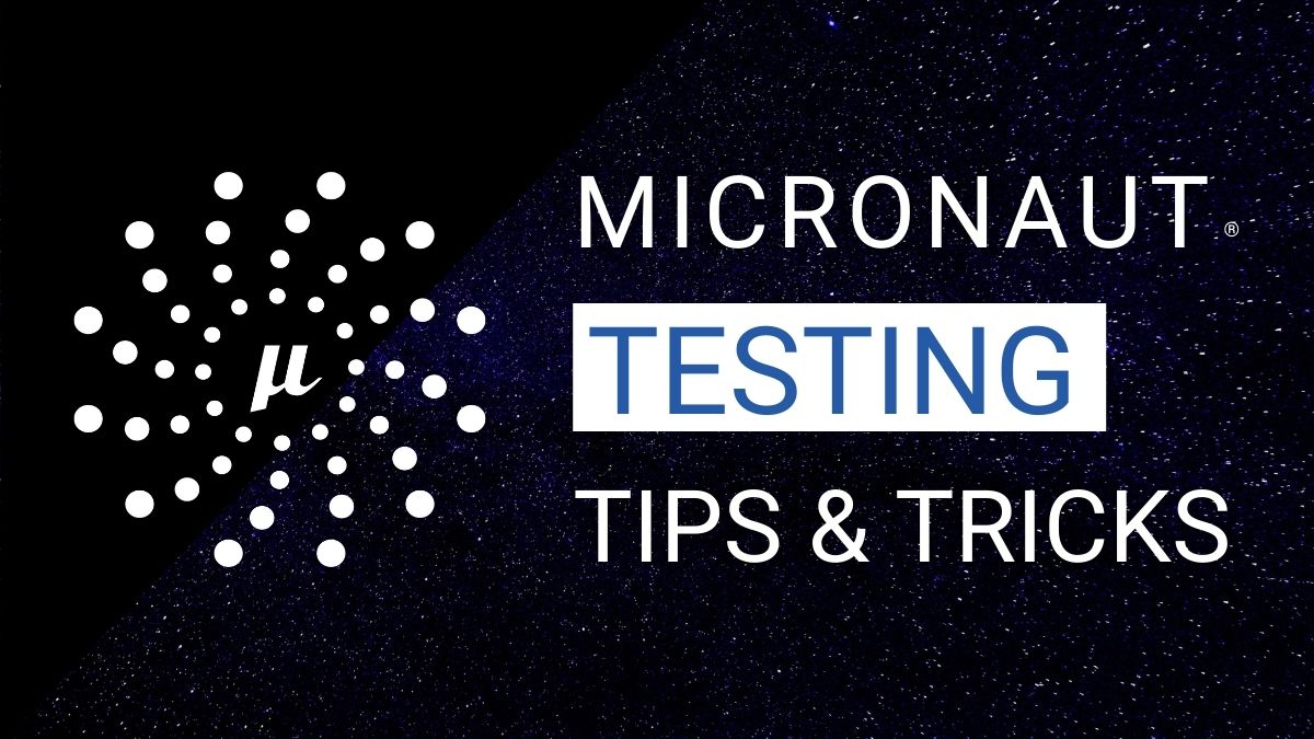 Micronaut Testing Tips And Tricks Object Computing Inc